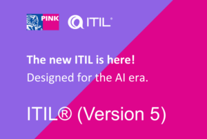ITIL® (Version 5) Out Now: A New Era in ITSM - Pink Elephant United Kingdom
